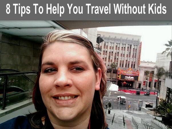 15 Tips For Traveling Without Kids | Half Baked Media